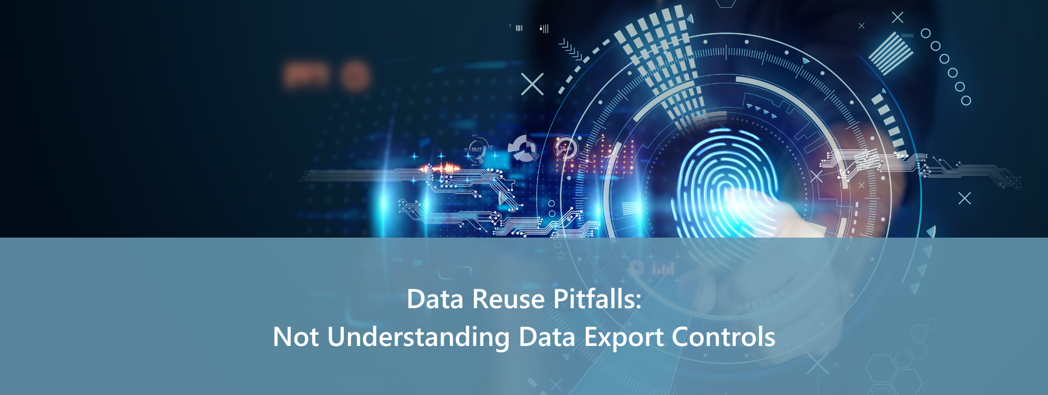 Data Reuse Pitfalls Not Understanding Data Export Controls